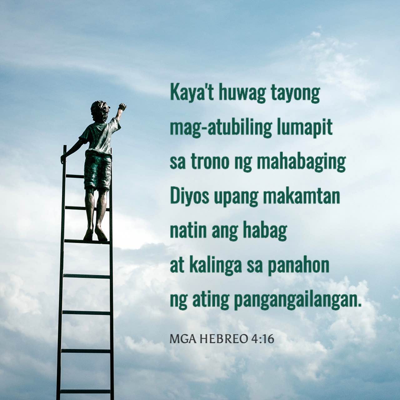 Mga Hebreo 4:16 Kaya't huwag tayong mag-atubiling lumapit sa trono ng ...