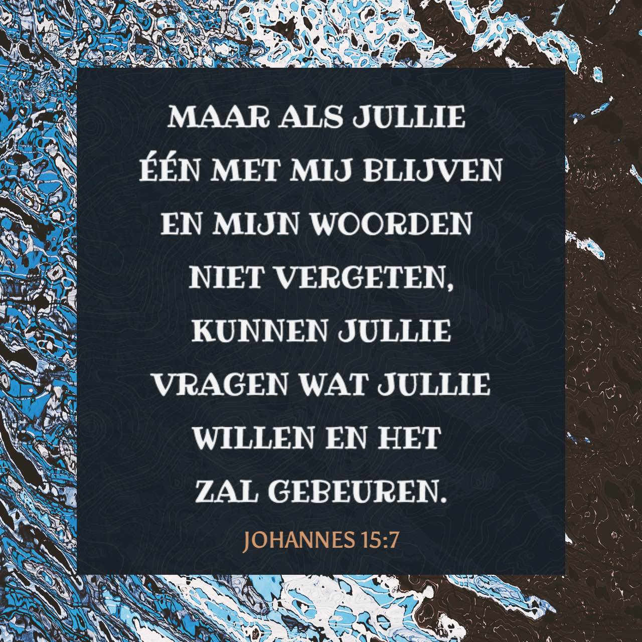 Het evangelie naar Johannes 15:7-11 Indien gij in Mij blijft en mijn woorden in u blijven ...