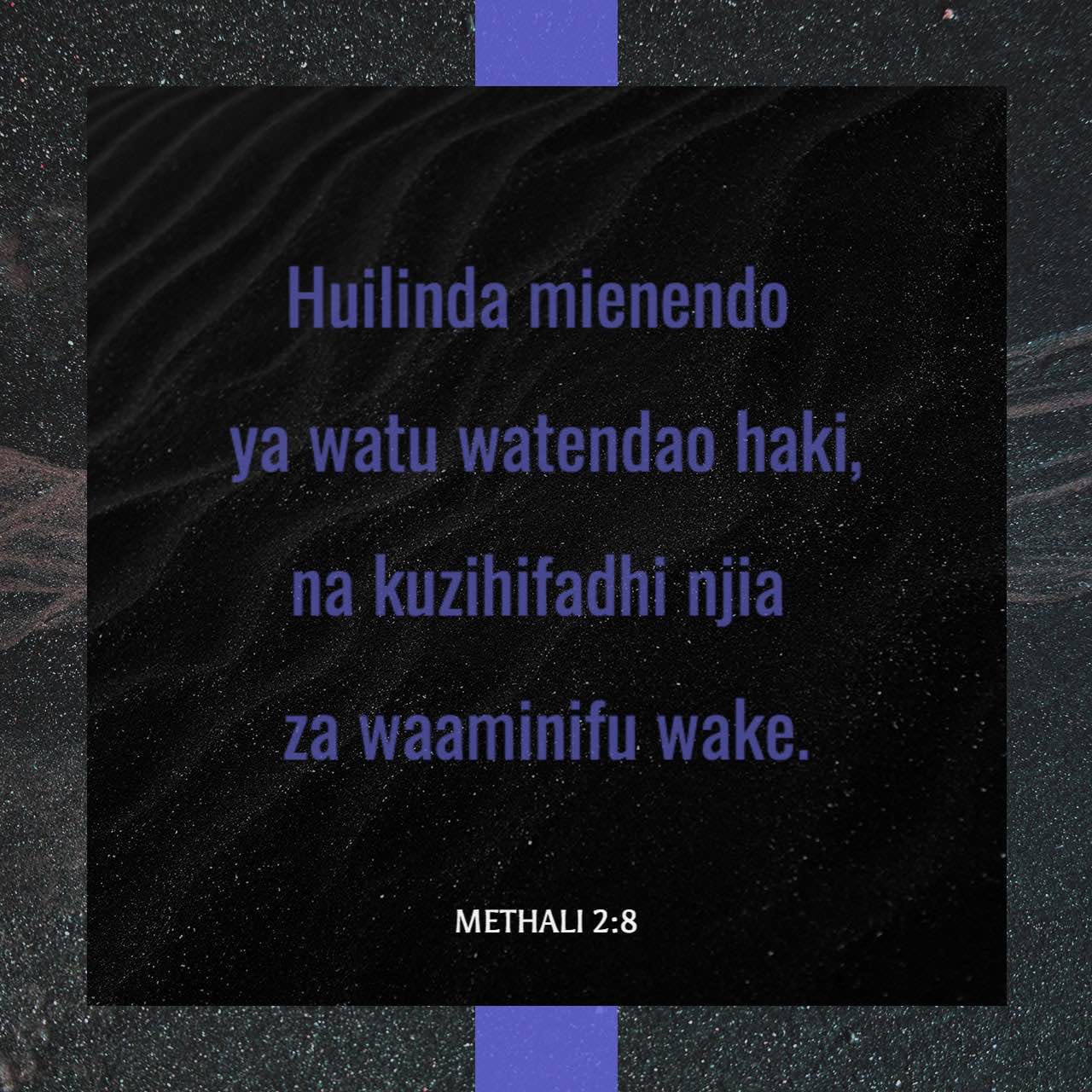 Methali 2:8-11 Huilinda mienendo ya watu watendao haki, na kuzihifadhi ...