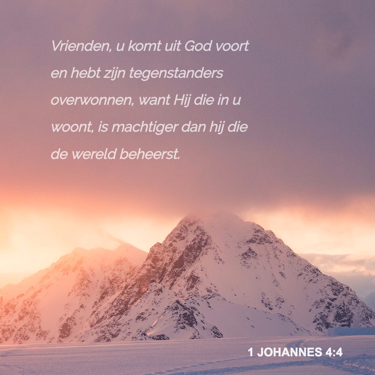 1 Johannes 4:4 Vrienden, u komt uit God voort en hebt zijn tegenstanders overwonnen, want Hij ...