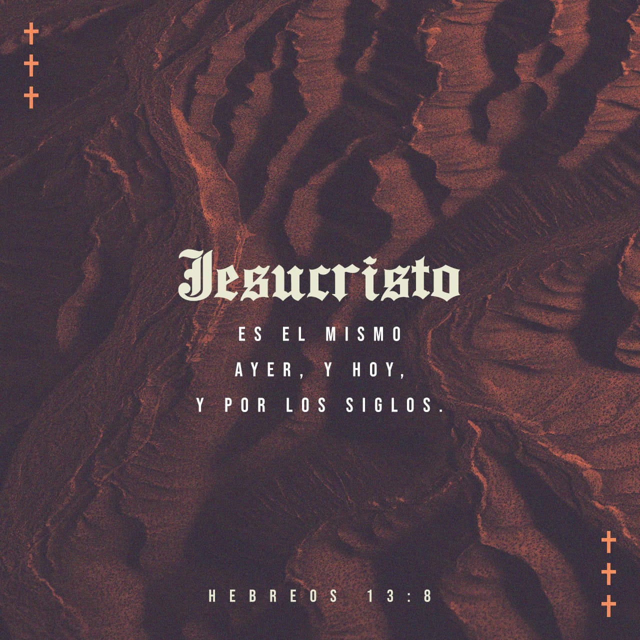 Hebreos 13:8 Jesucristo es el mismo ayer, y hoy, y por los siglos ...