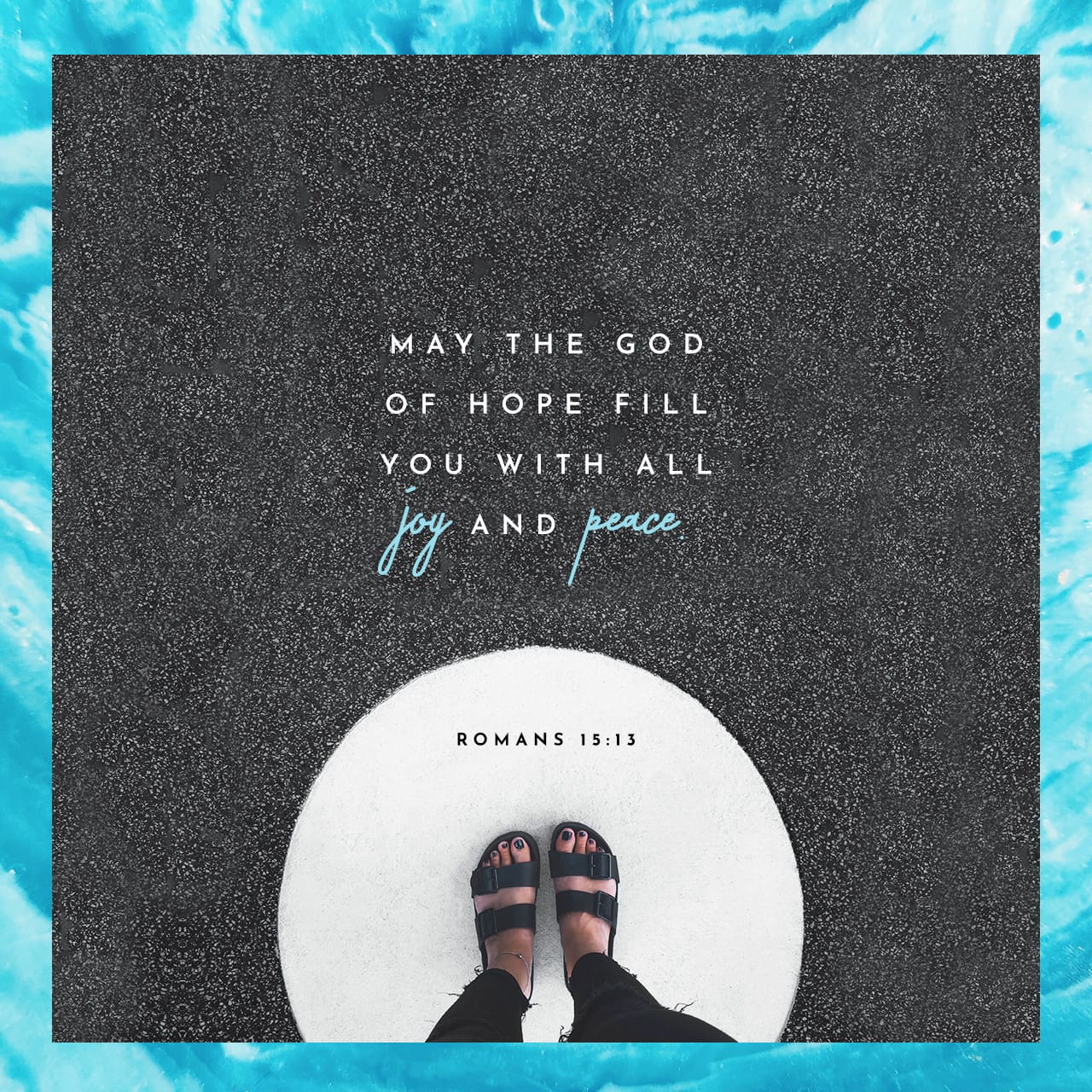 Romans 15:13 May the God of hope fill you with all joy and peace as you ...