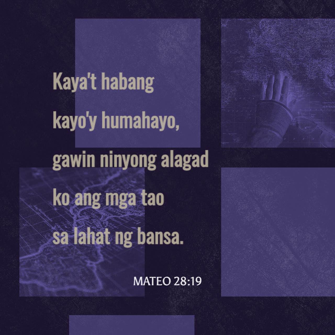 Mateo 28:18-20 Lumapit si Jesus at sinabi sa kanila, “Ibinigay na sa ...