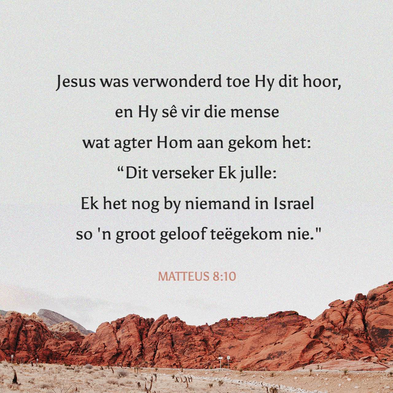 MATTEUS 8:10 Jesus was verwonderd toe Hy dit hoor, en Hy sê vir die ...