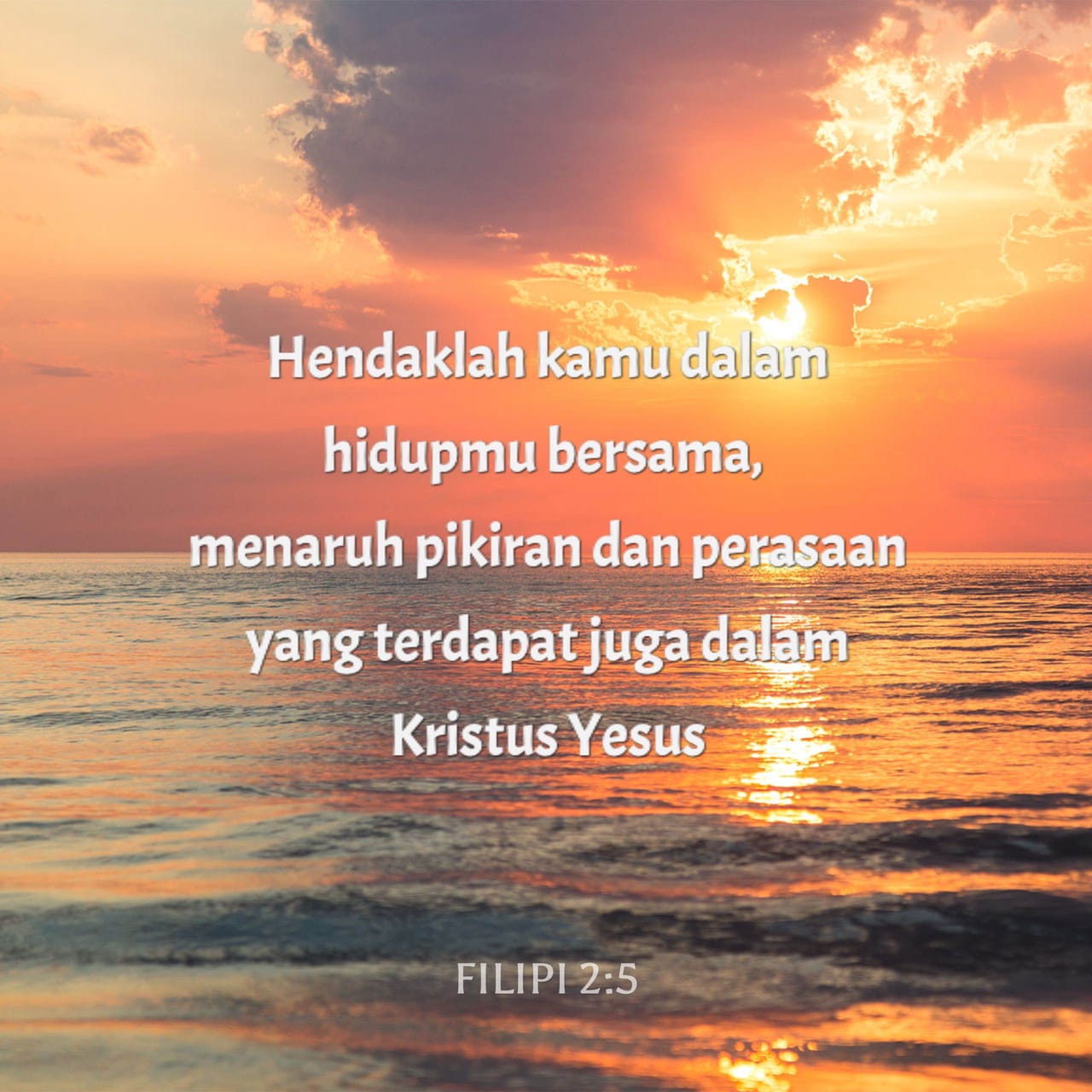 Filipi 2:5-11 Hendaklah kamu dalam hidupmu bersama, menaruh pikiran dan perasaan yang terdapat ...
