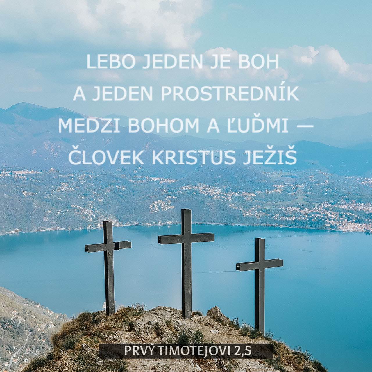 Prvý Timotejovi 2:5 lebo jeden je Boh a jeden prostredník medzi Bohom a ...