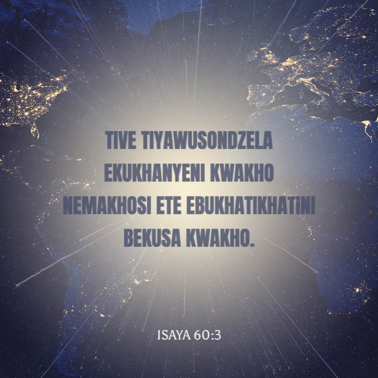 Isa 60:3-4 Na mataifa wataijilia nuru yako, Na wafalme kuujia mwanga wa kuzuka kwako. Inua macho ...