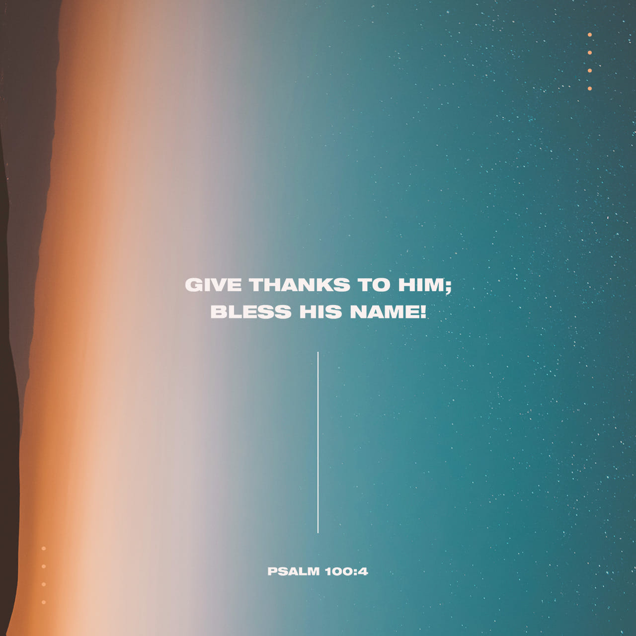 Psalms 100:4 Enter his gates with thanksgiving and his courts with ...