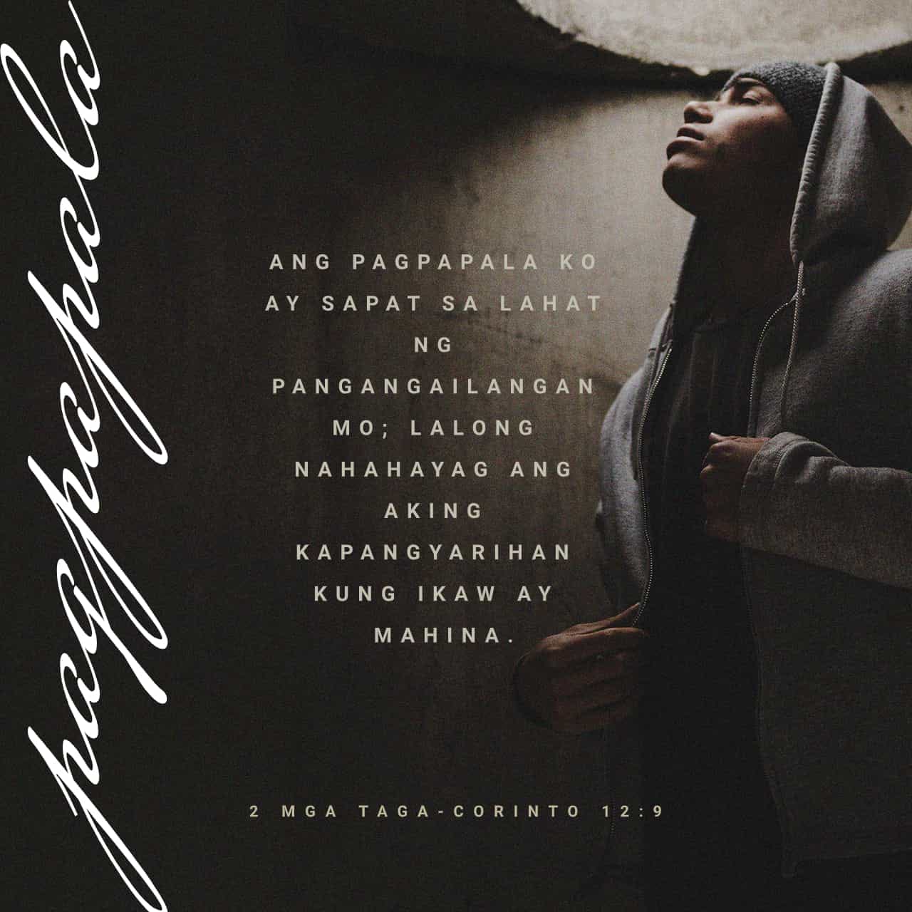 2 Mga Taga-Corinto 12:9-10 ganito ang kanyang sagot, “Ang pagpapala ko ay sapat sa lahat ng ...