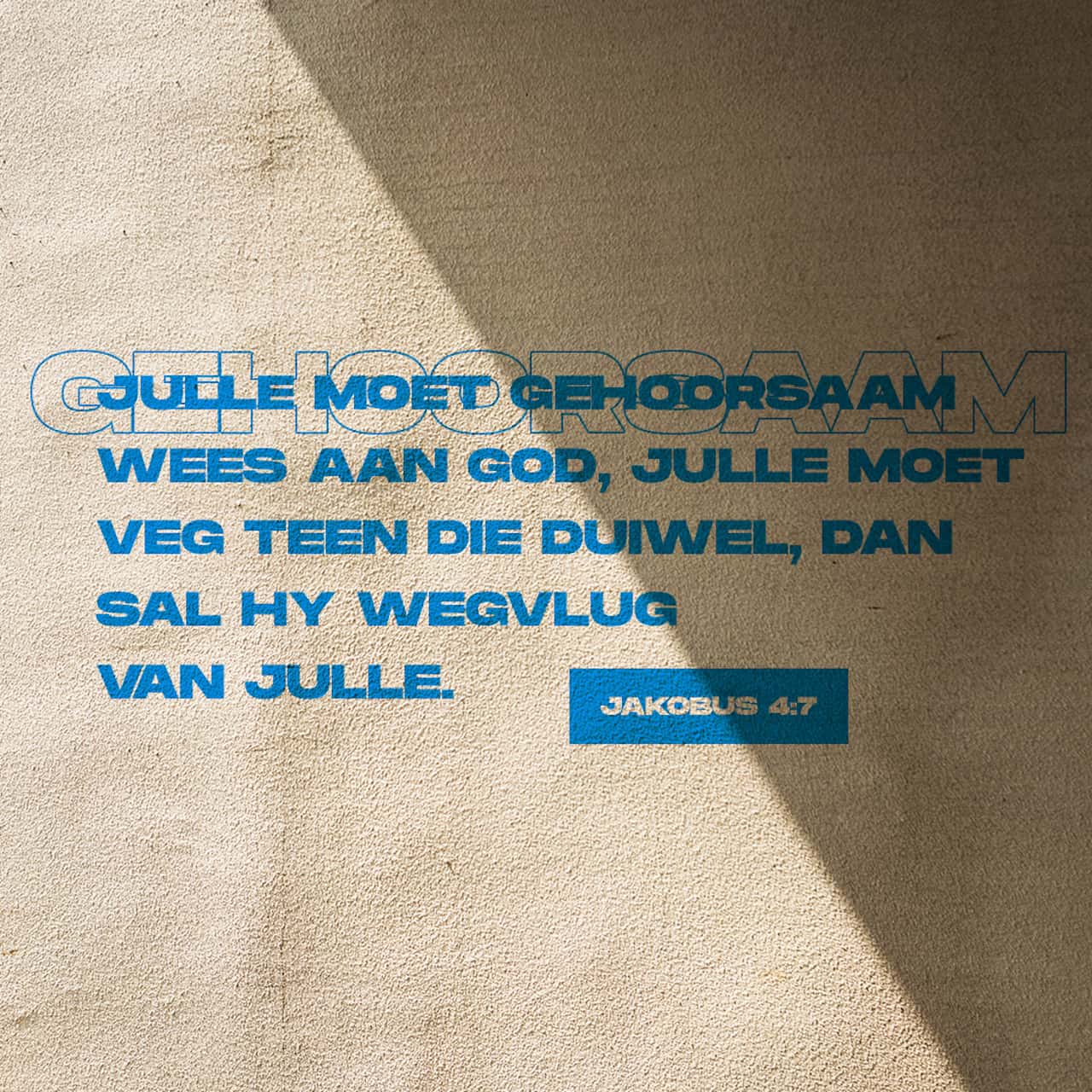JAKOBUS 4:7 (AFR53) - Onderwerp julle dan aan God; weerst | YouVersion