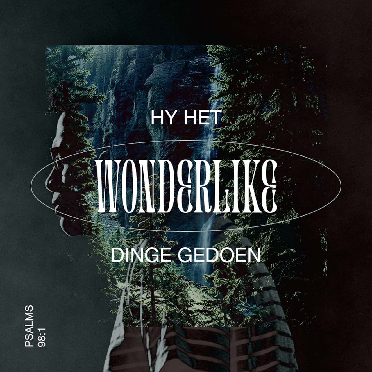 PSALMS 98:1-6 'N PSALM. Sing tot eer van die HERE 'n nuwe lied, want Hy ...