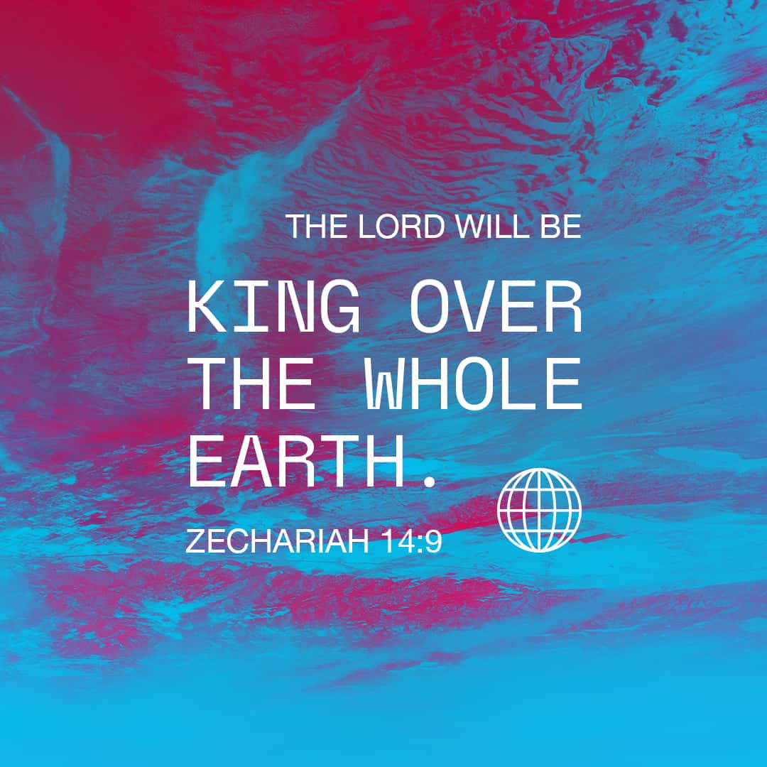 Zechariah 14:9 And the LORD shall be King over all the earth: in that ...