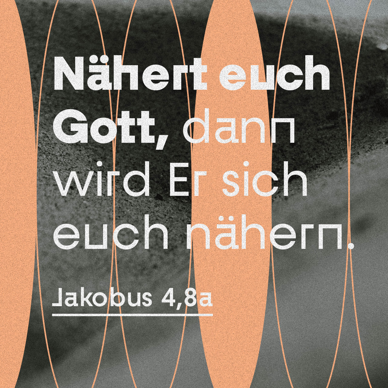 Jakobus 4:8 Sucht die Nähe Gottes, dann wird er euch nahe sein. Wascht ...