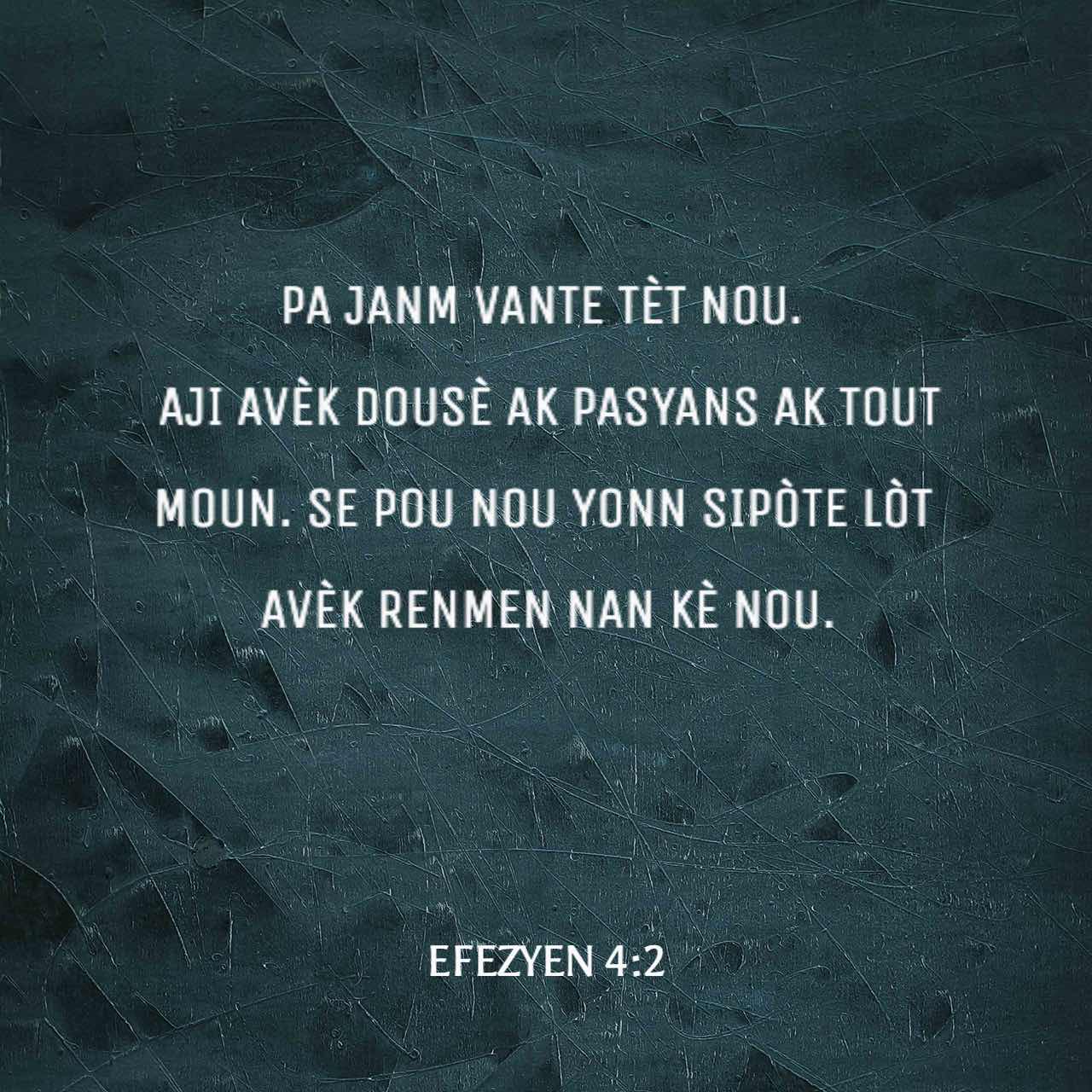 Efez 4:1-16 Mwen menm ki yon prizonye paske m ap sèvi Jezikris, m ap ...