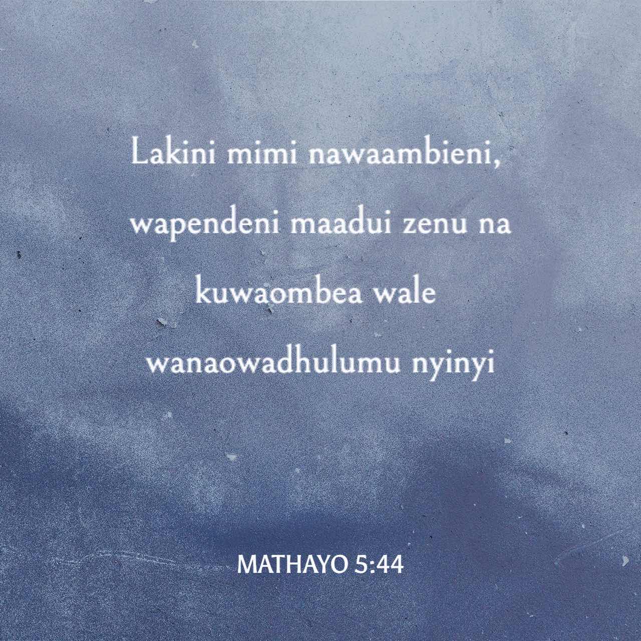 Mathayo 5:43-44 Mmesikia kwamba imenenwa, Umpende jirani yako, na ...