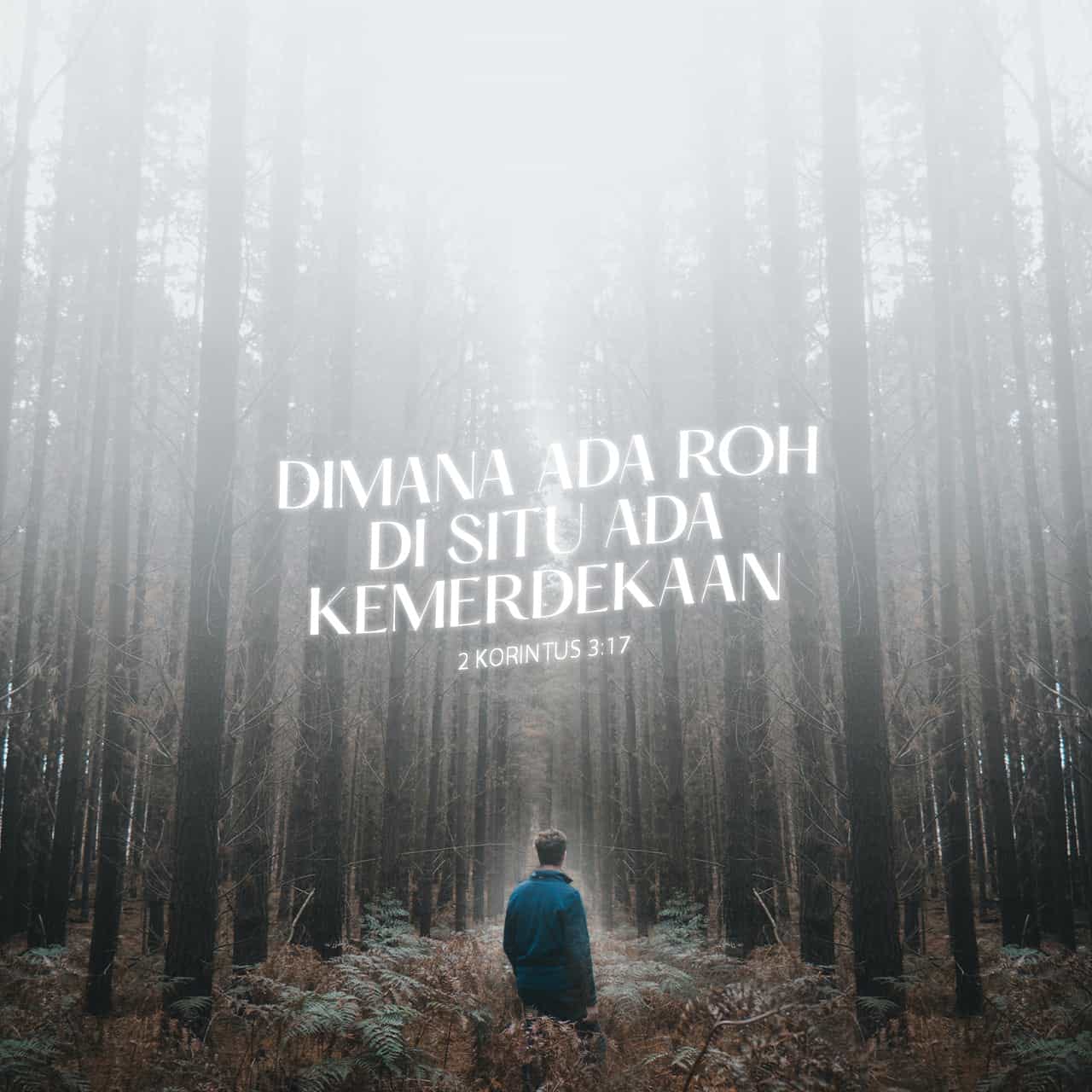2 Korintus 3:17 Sebab Tuhan adalah Roh; dan di mana ada Roh Allah, di ...