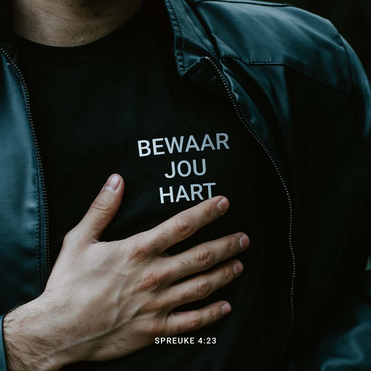 SPREUKE 4:23-25 Wees veral versigtig met wat in jou hart omgaan, want ...