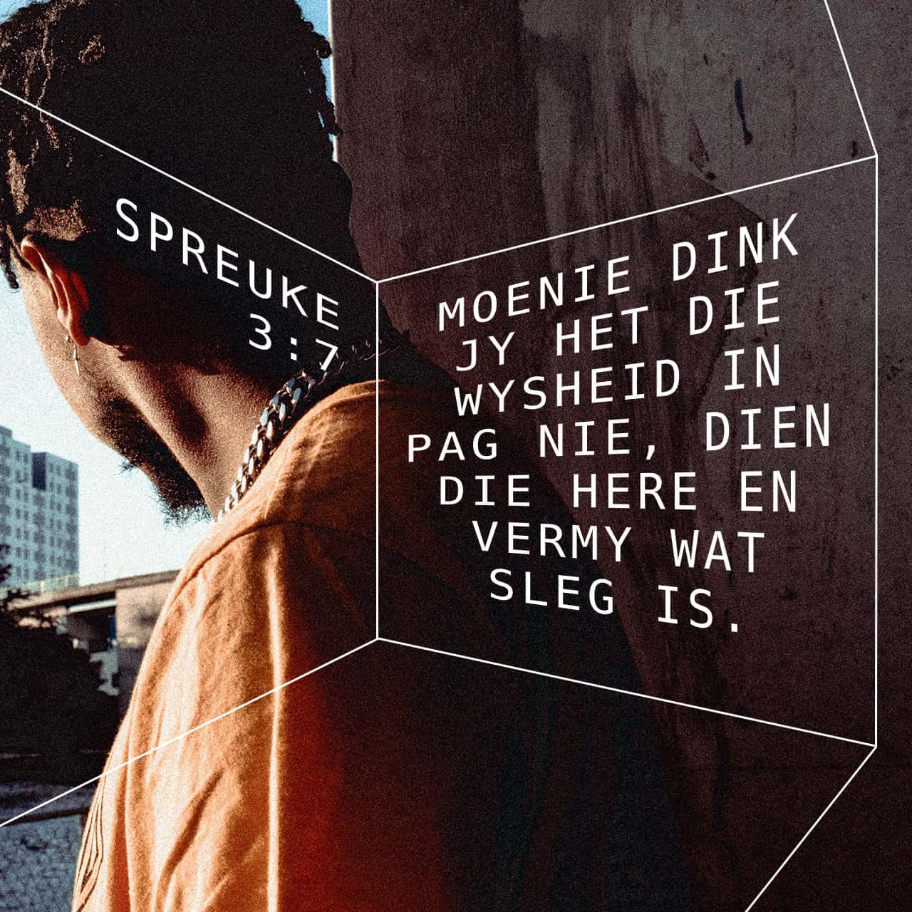 Spreuke 3:6-30 Vertel die Here alles waaroor jy dink, alles wat jy wil ...