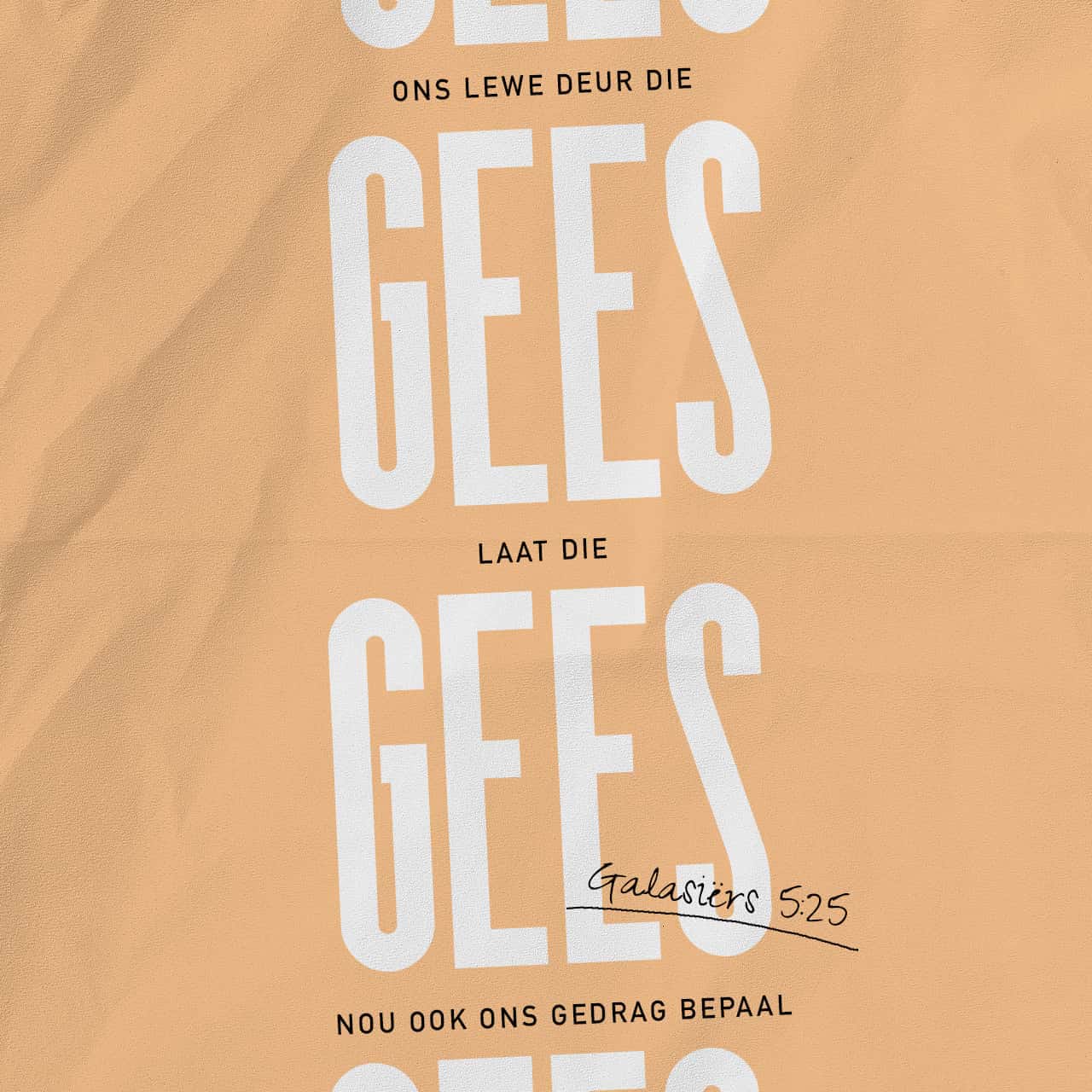 GALASIËRS 5:25 Ons lewe deur die Gees; laat die Gees nou ook ons gedrag ...