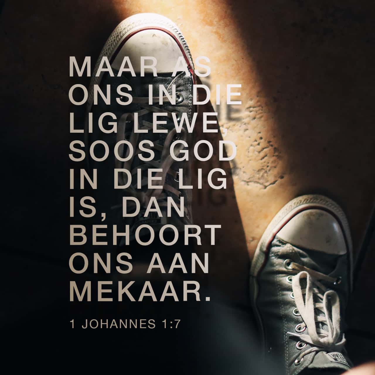 1 JOHANNES 1:7 As ons optrede egter van die lig getuig, leef ons soos ...