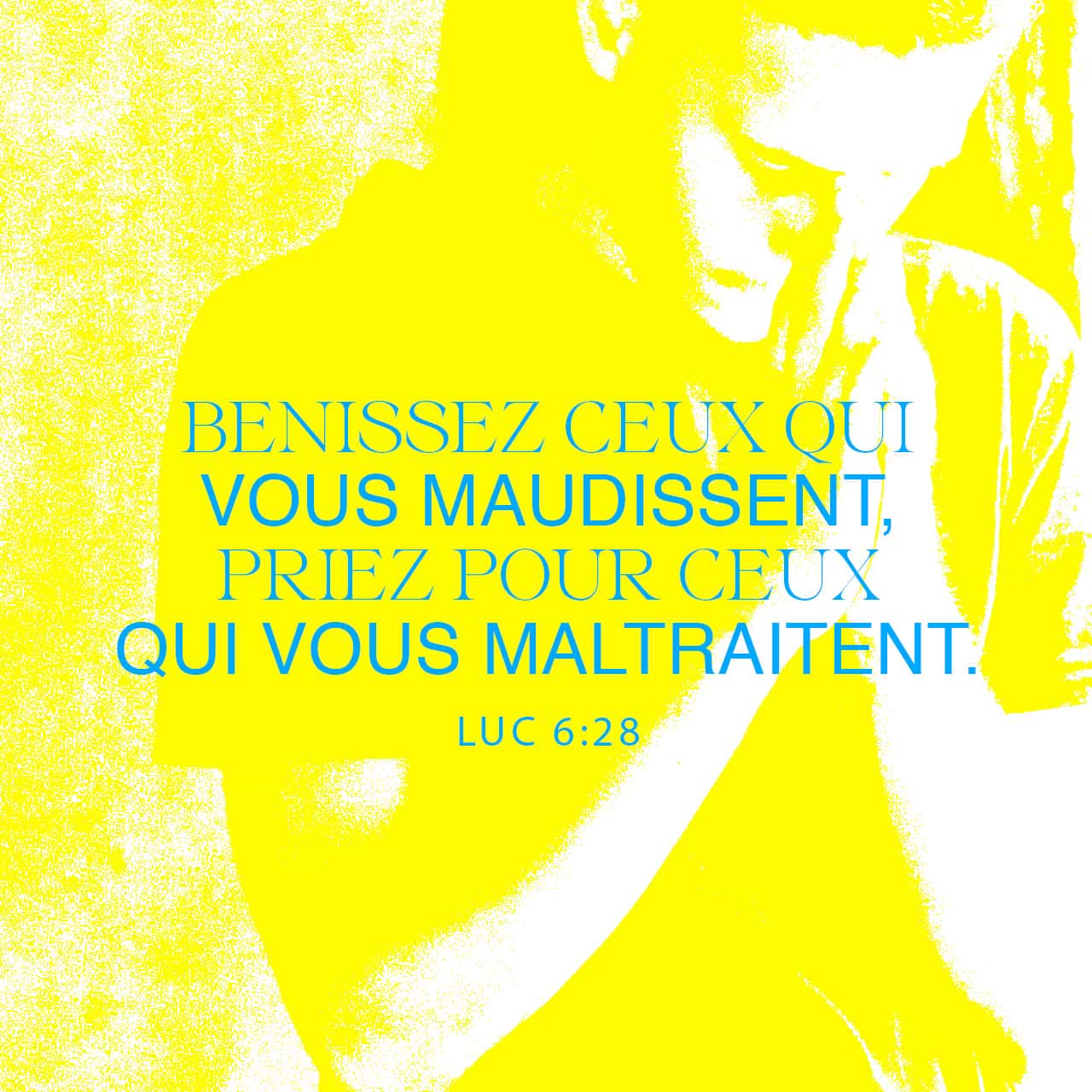 Luc 6:27-28 «Mais je vous le dis, à vous qui m'écoutez: Aimez vos ...