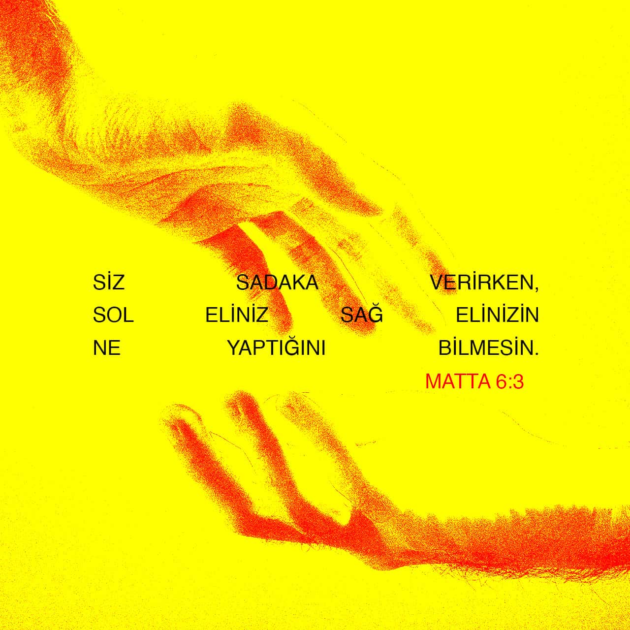 MATTA 6:3-4 Siz sadaka verirken, sol eliniz sağ elinizin ne yaptığını ...