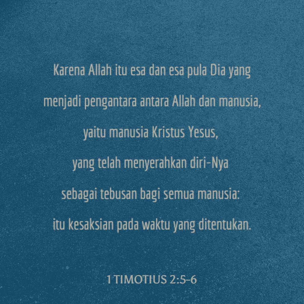 1 Timotius 2:6 yang telah menyerahkan diri-Nya sebagai tebusan bagi ...