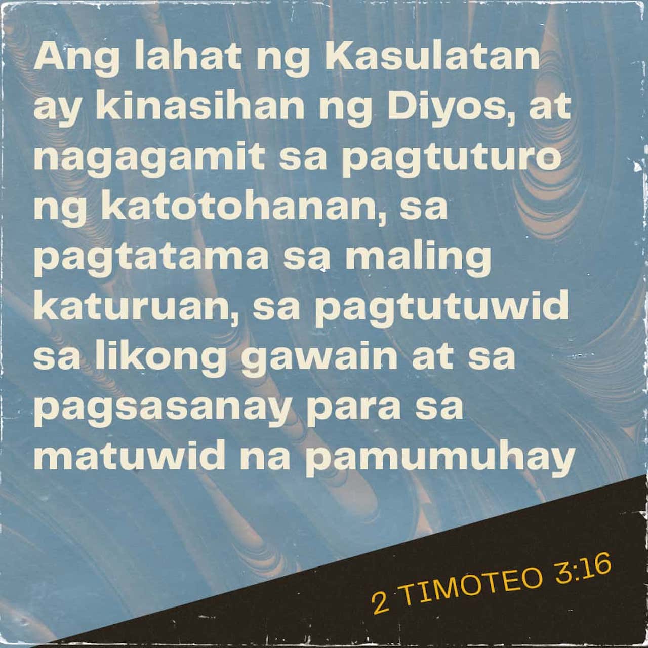 2 Timoteo 3:16 Ang lahat ng Kasulatan ay kinasihan ng Diyos, at ...
