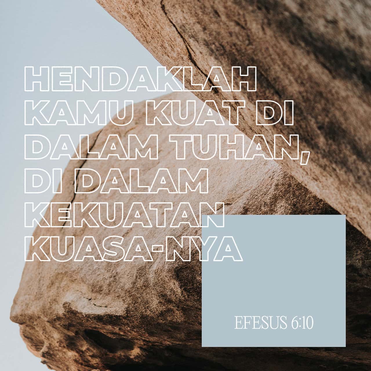 Efesus 6:10 Akhirnya, hendaklah kamu kuat di dalam Tuhan, di dalam ...