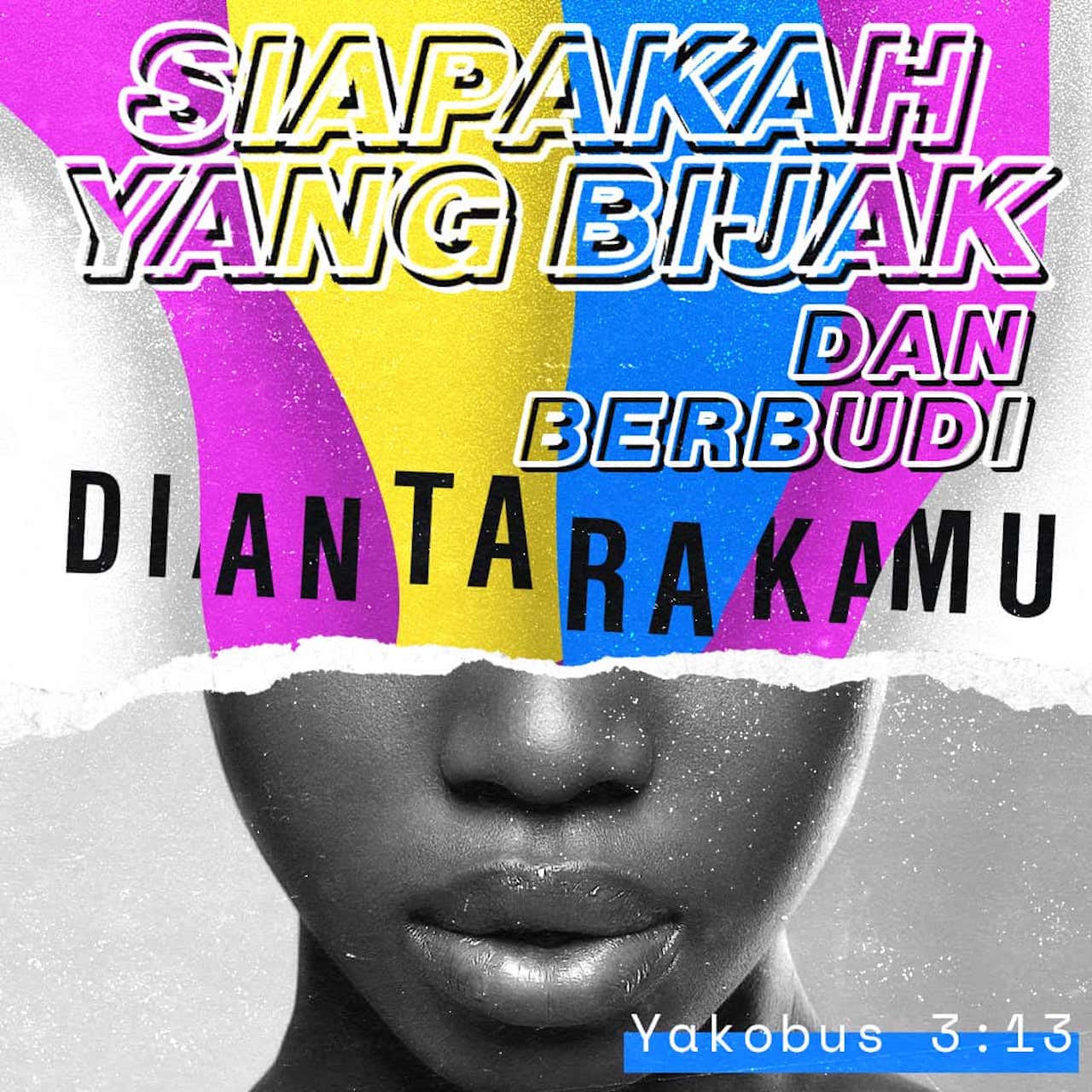 Yakobus 3:13-18 Siapakah di antara kamu yang bijak dan berbudi? Baiklah ia dengan cara hidup ...