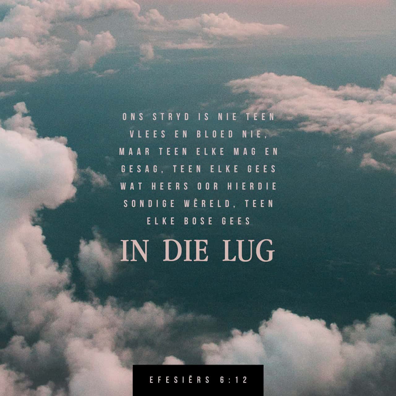 Efesiërs 6:12 Ons veg nie teen mense nie, ons veg teen bose geeste en ...