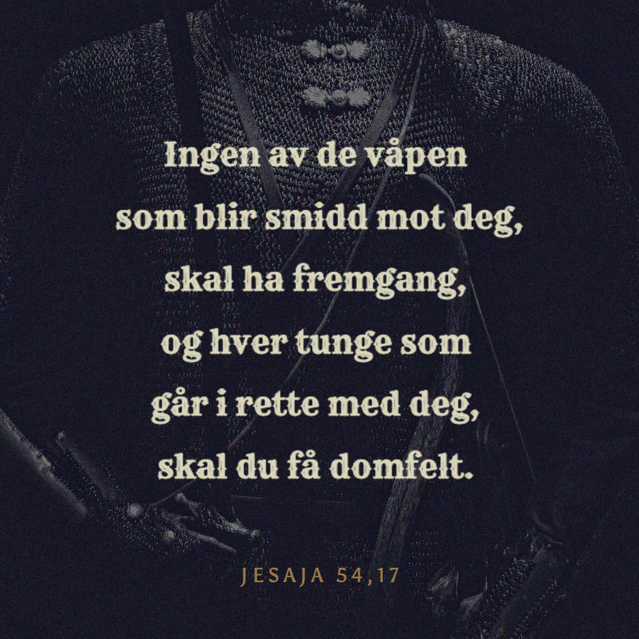 Jesaja 54:17 (NB) - Ingen av de våpen som blir smidd mo | YouVersion