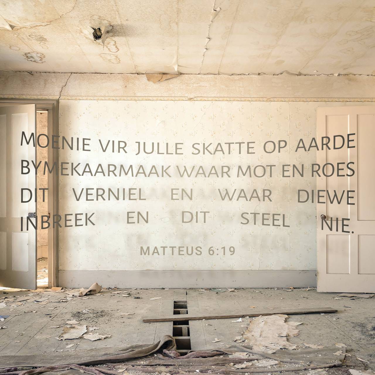 MATTEUS 6:19 “Moenie vir julle skatte op aarde bymekaarmaak waar mot en ...