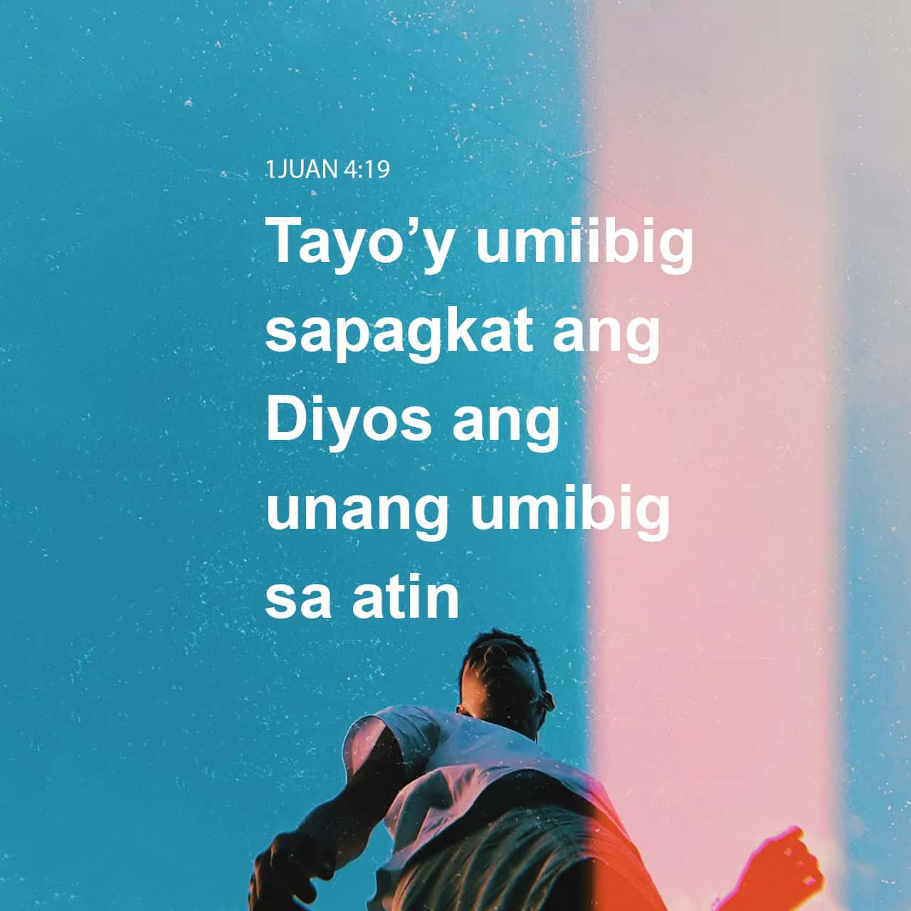 1 Juan 4 19 Tayo y Umiibig Sapagkat Ang Diyos Ang Unang Umibig Sa Atin
