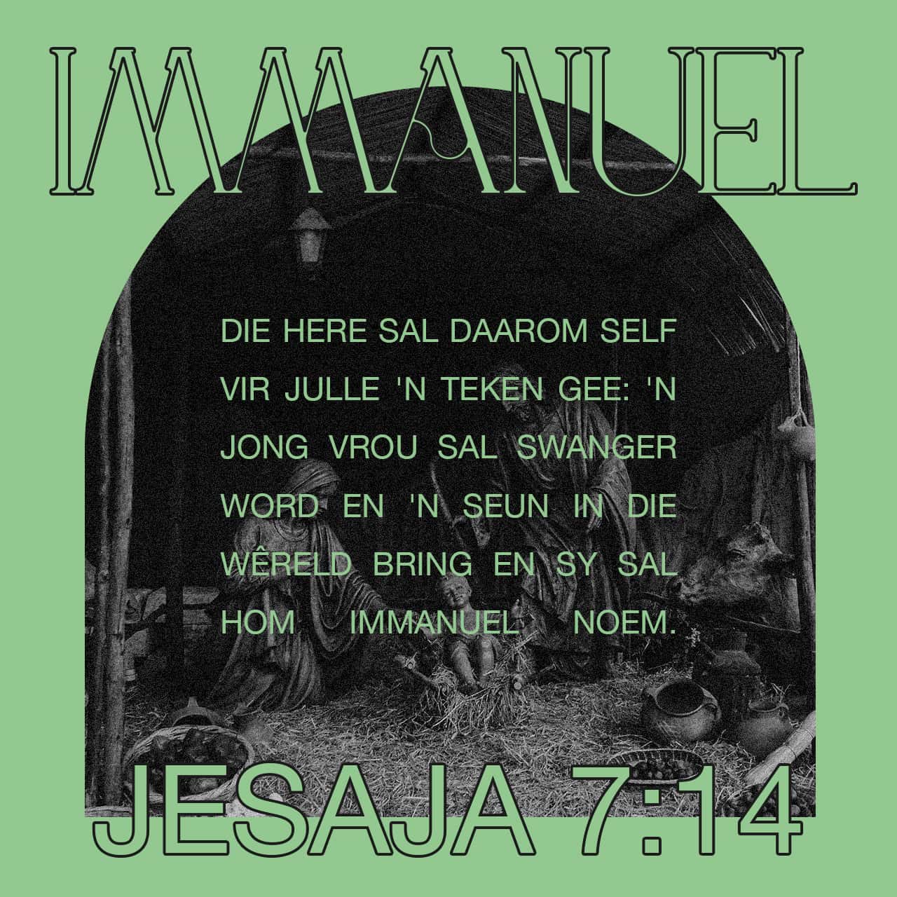 JESAJA 7:14 (AFR83) - Die Here sal daarom self vir julle | YouVersion
