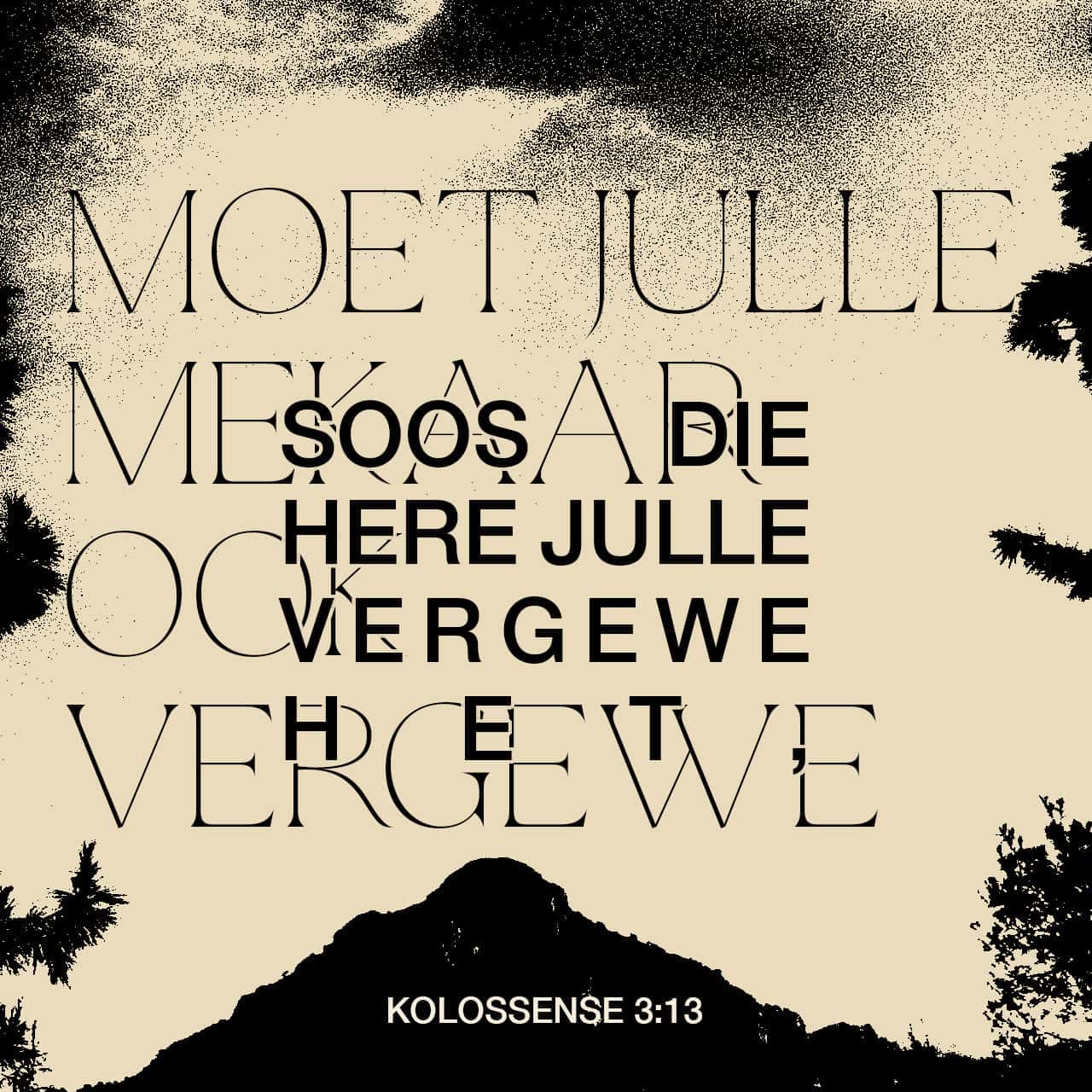 KOLOSSENSE 3:12-17 Julle is die uitverkore volk van God wat Hy baie ...