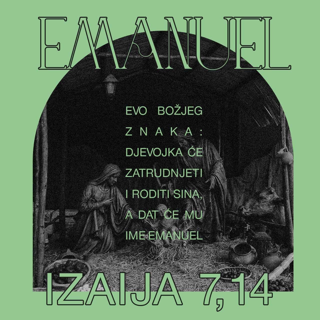 Izaija 7:14 Evo Božjeg znaka: Djevojka će zatrudnjeti i roditi sina, a ...