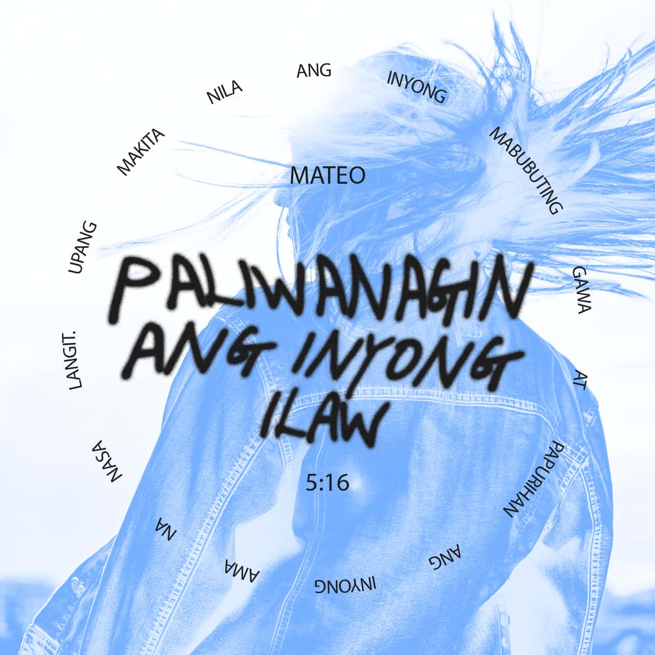 Mateo 5:16 Gayundin naman, dapat ninyong paliwanagin ang inyong ilaw sa ...