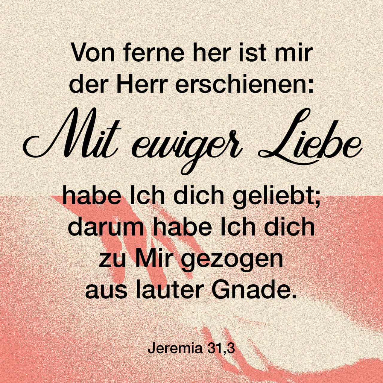 Jeremia 31:3-4 Ich bin ihnen von ferne erschienen und habe zu ihnen ...