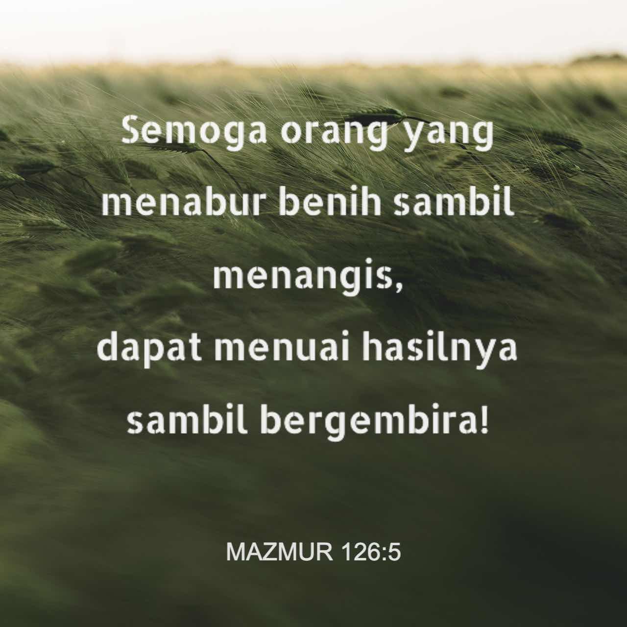 MAZMUR 126:5 Semoga orang yang menabur benih sambil menangis, dapat ...