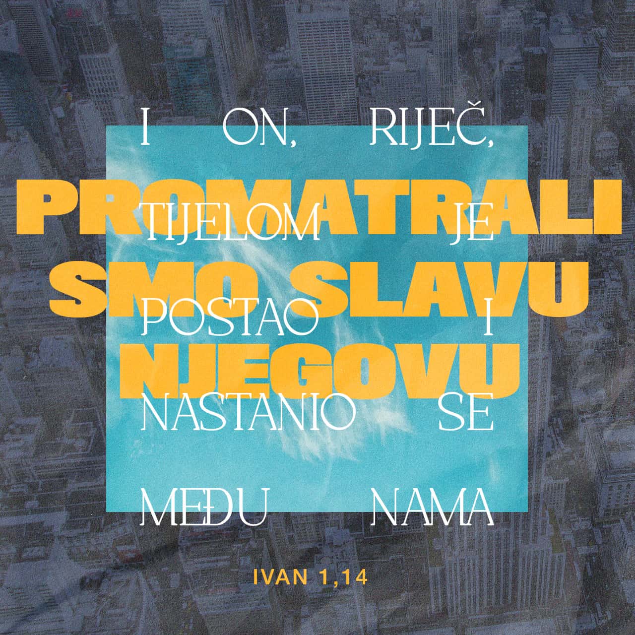 Ivan 1:14 Riječ je postala čovjekom i živjela je među nama. Gledali smo ...
