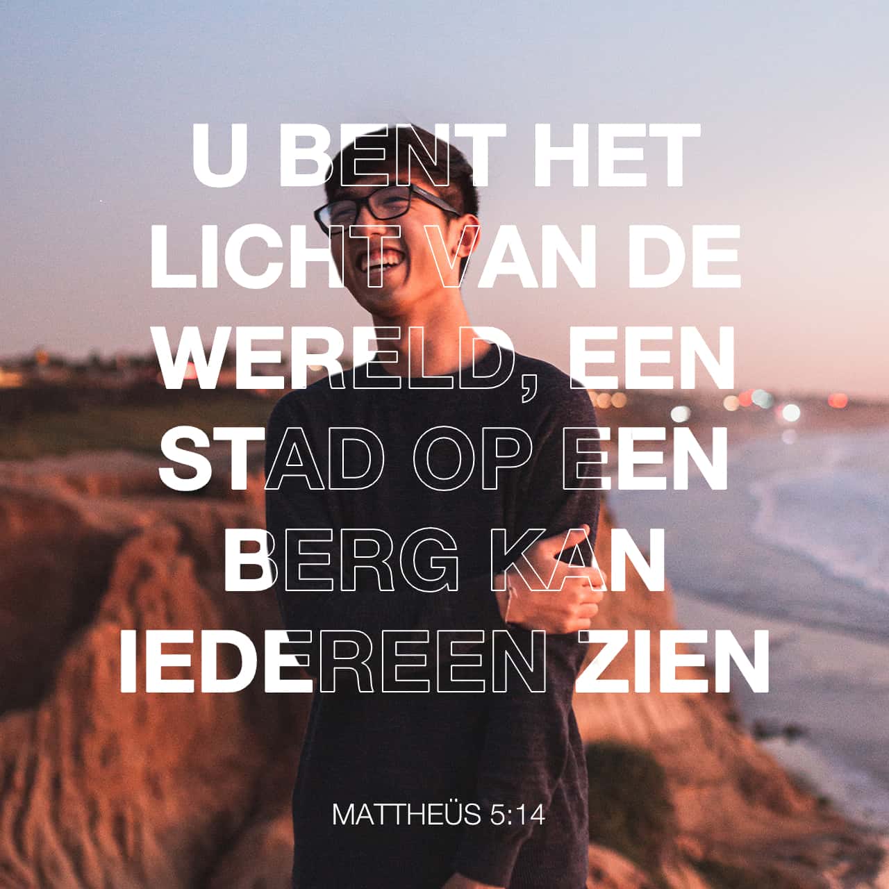 Mattheüs 5:14-16 U bent het licht van de wereld, een stad op een berg ...