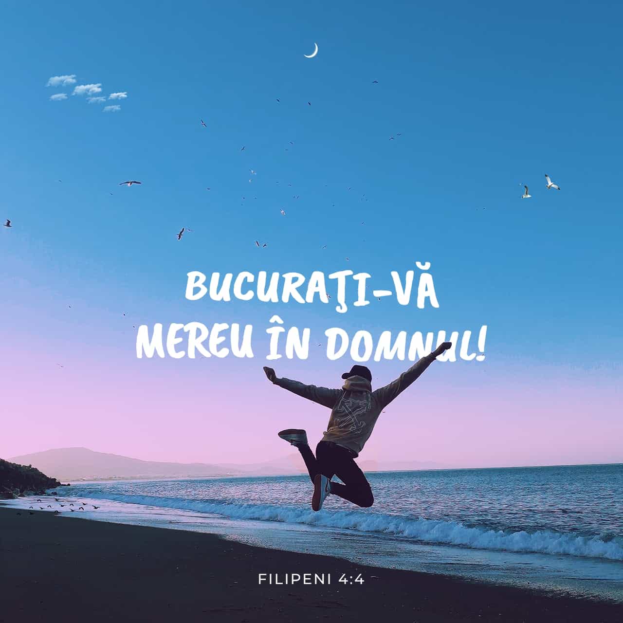 Filipeni 4:4-7 Bucurați-vă totdeauna în Domnul! Iarăși zic: Bucurați-vă ...