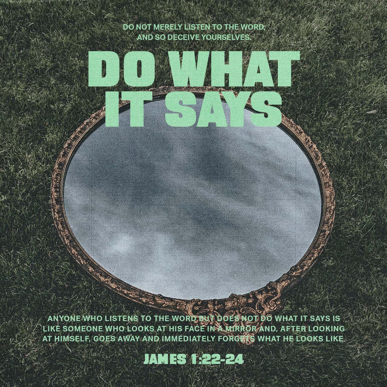 James 1 22 25 But Be Ye Doers Of The Word And Not Hearers Only