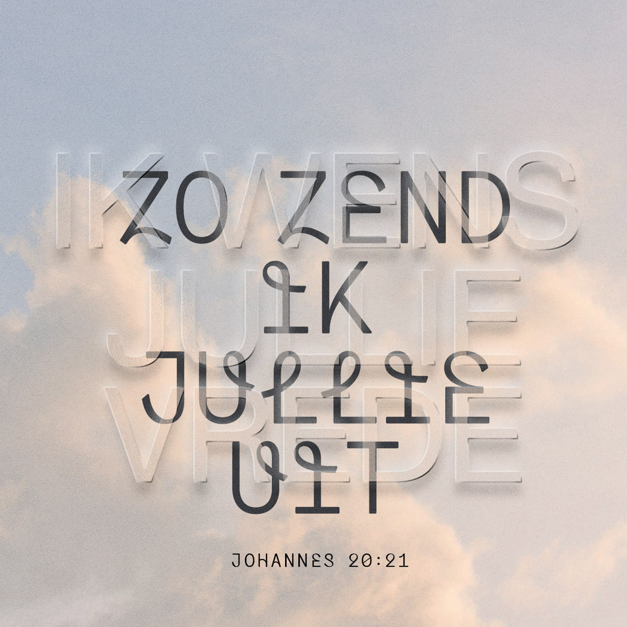 Het evangelie naar Johannes 20:21-23 [Jezus] dan zeide nogmaals tot hen: Vrede zij u! Gelijk de ...