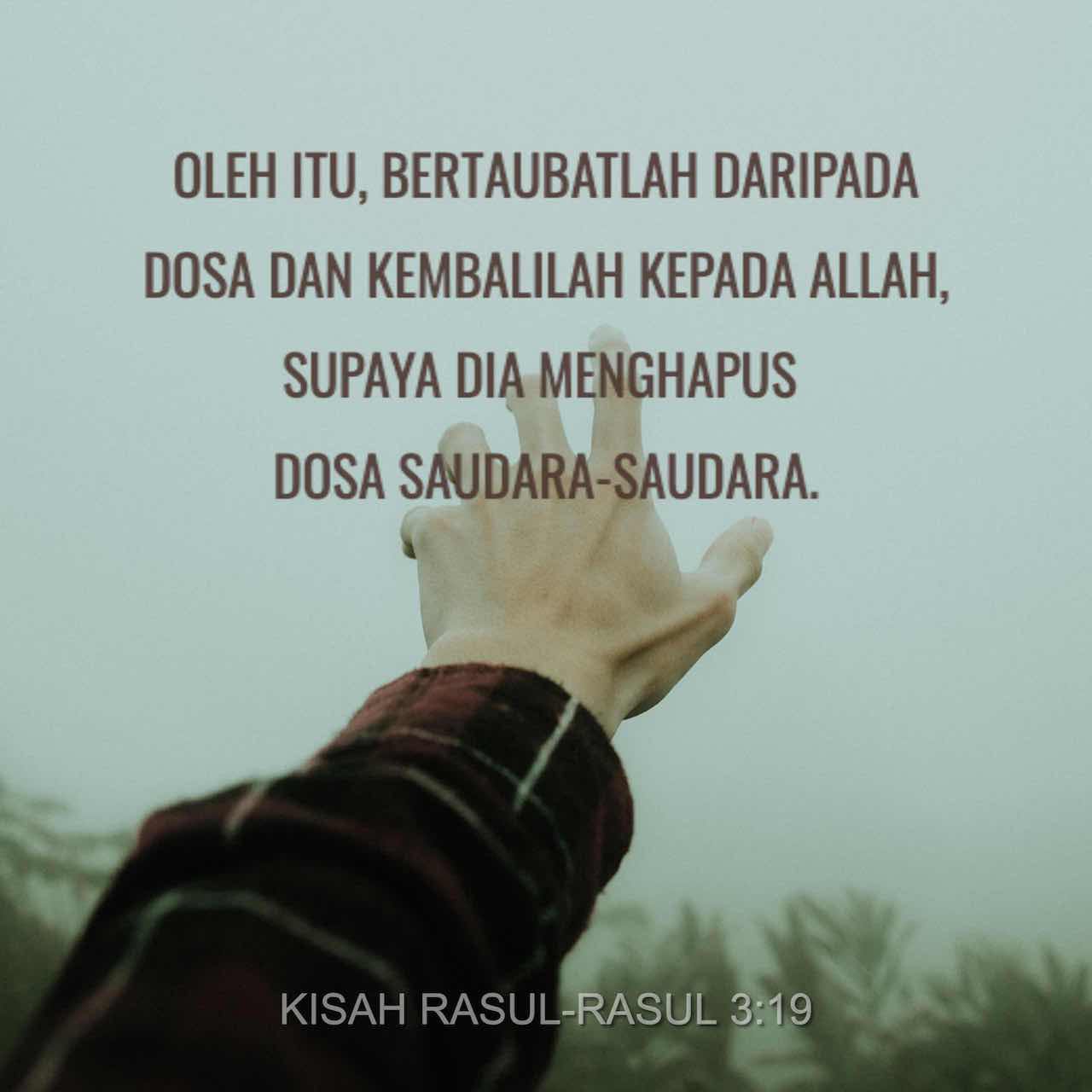 KISAH RASUL-RASUL 3:19 Oleh itu, bertaubatlah daripada dosa dan ...