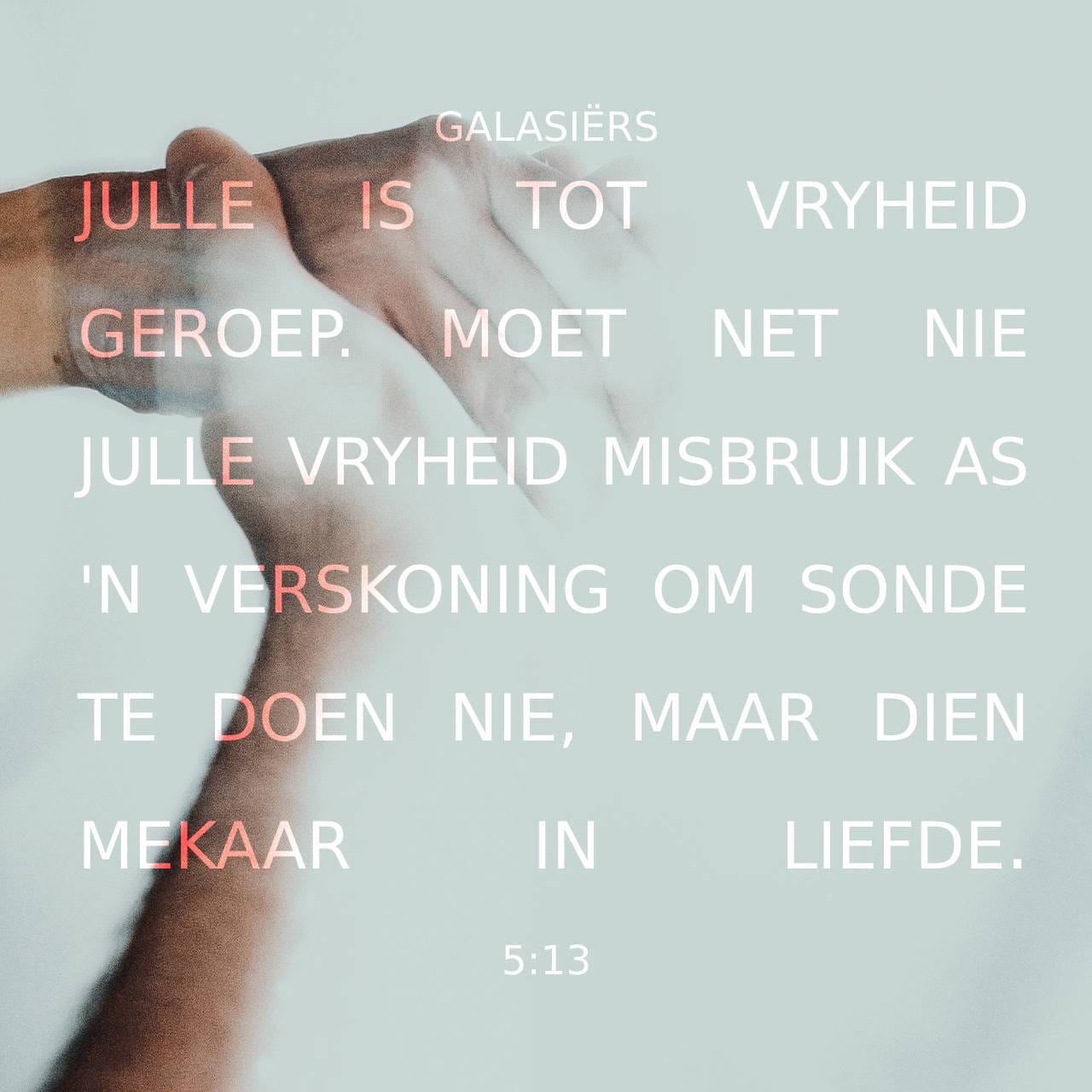 GALASIËRS 5:1-14 Christus het ons vrygemaak om werklik vry te wees ...
