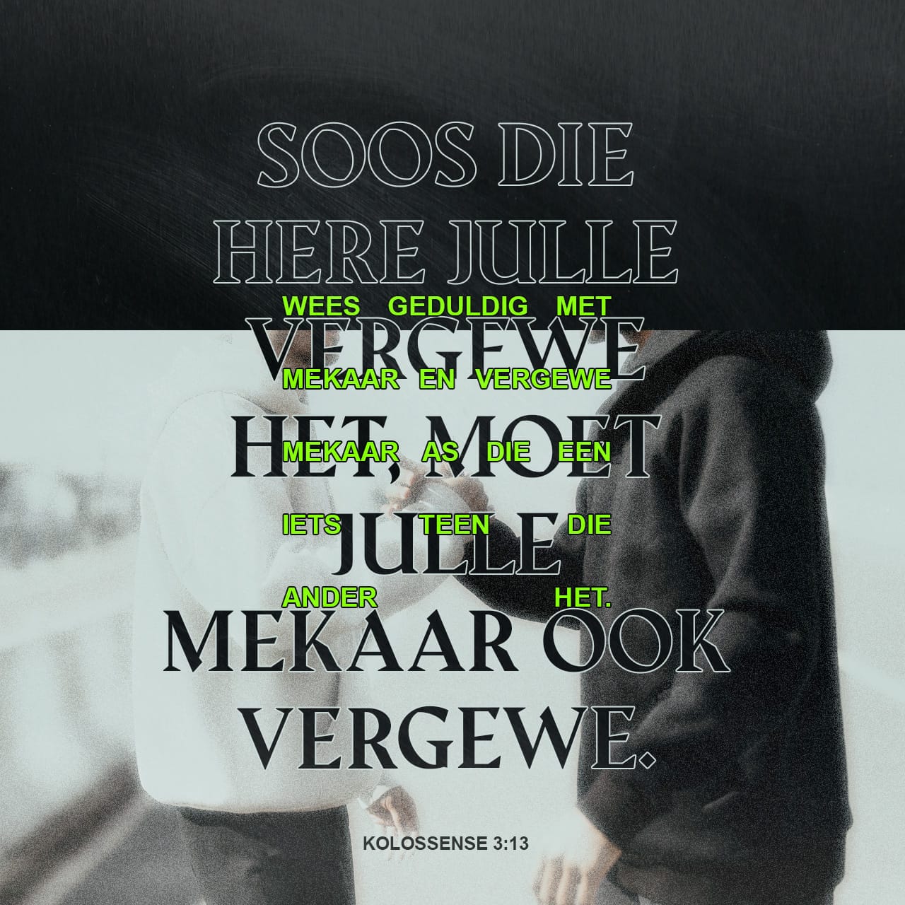 KOLOSSENSE 3:12-17 Beklee julle dan, as uitverkorenes van God, heiliges ...