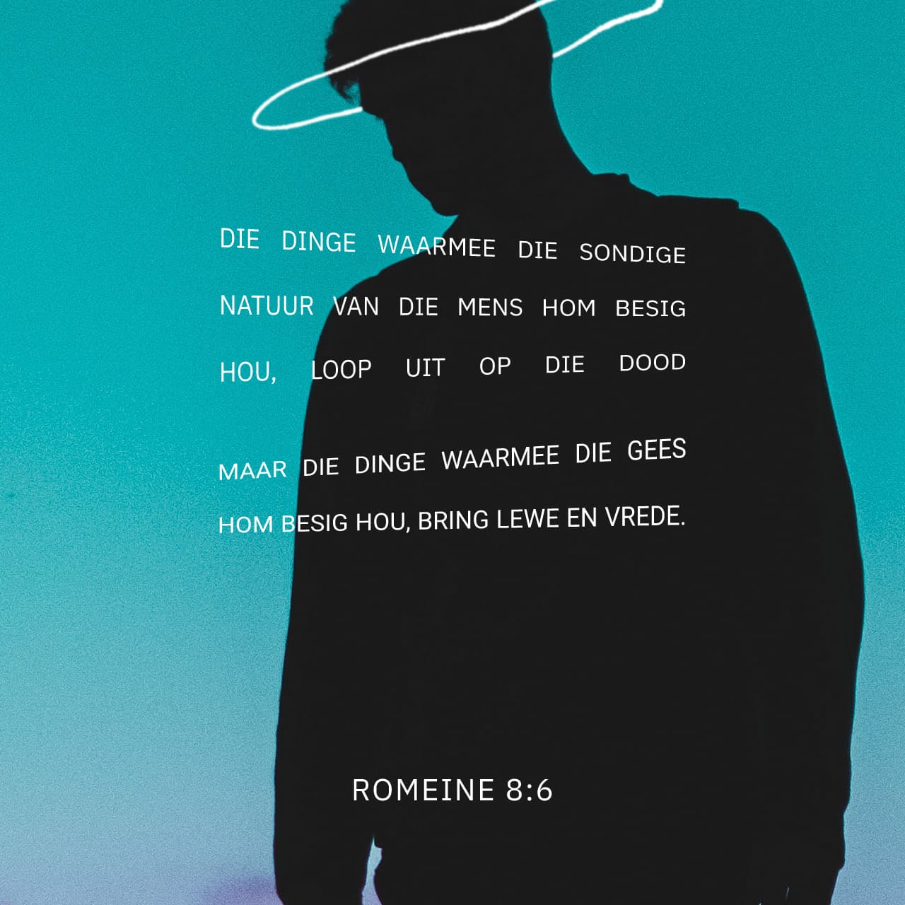 ROMEINE 8:6 (AFR83) - Die dinge waarmee die sondige natuu | YouVersion