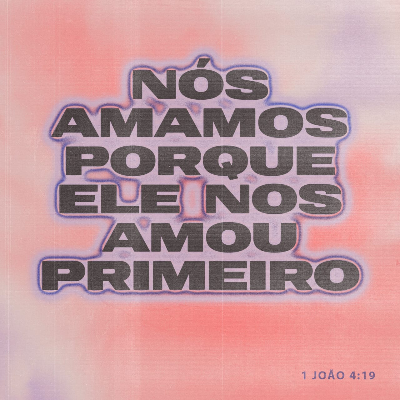 1 João 4:19 (ARC) - Nós o amamos a ele, porque ele nos | YouVersion
